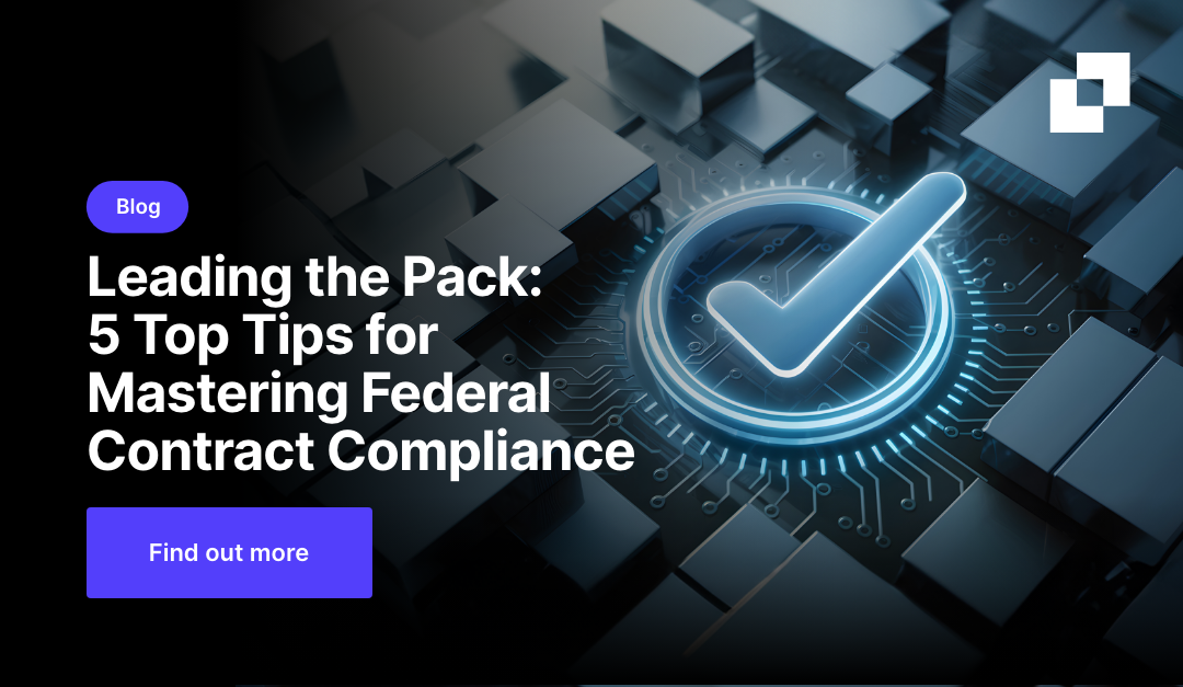 5 Top Tips for Mastering Federal Contract Compliance