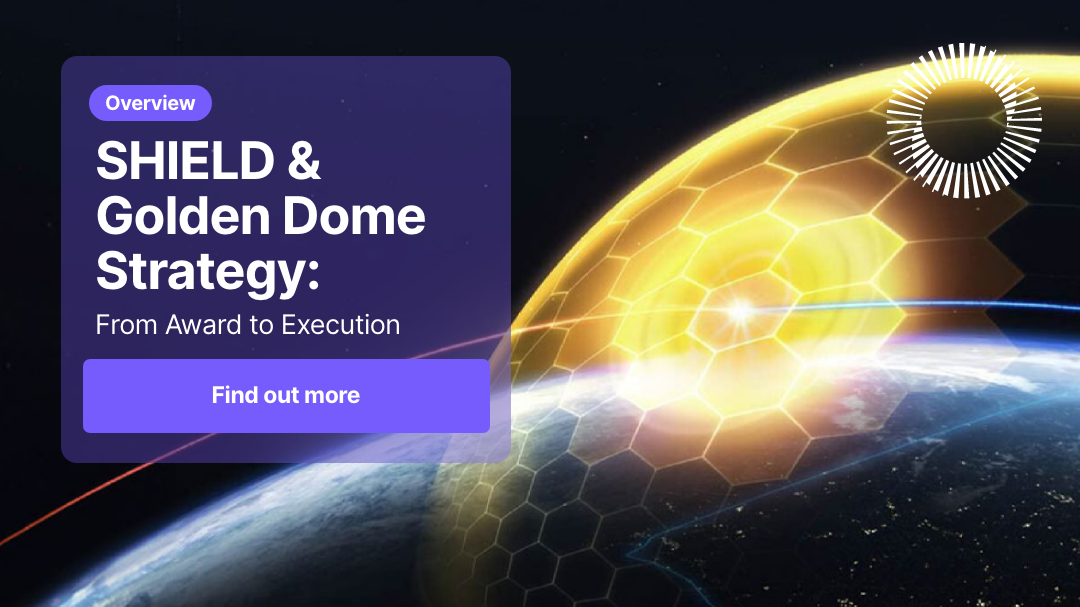 SHIELD & Golden Dome Strategy: From Award to Execution